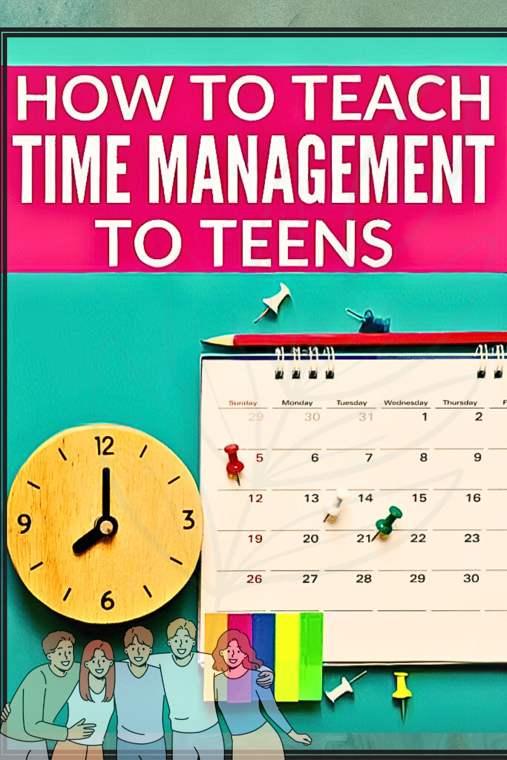 24 Time Management Tools for Teens - Rise Within